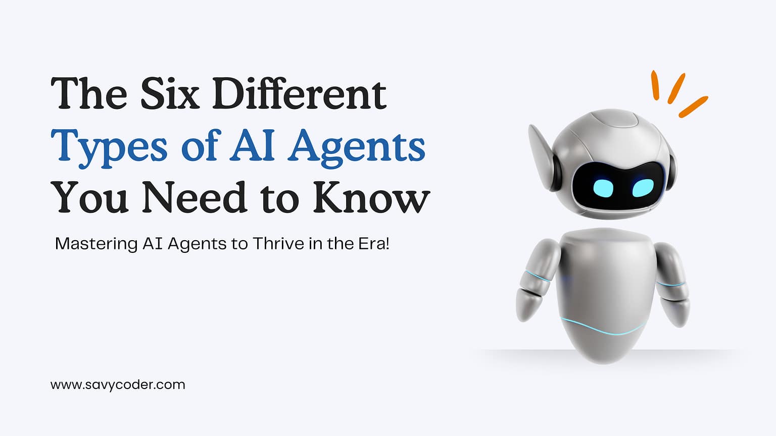 The Six Different Types of AI Agents You Need to Know: Easy Guide!